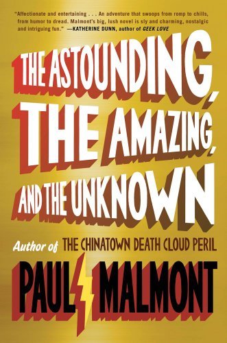 The Astounding, the Amazing, and the Unknown by Paul Malmont | Goodreads