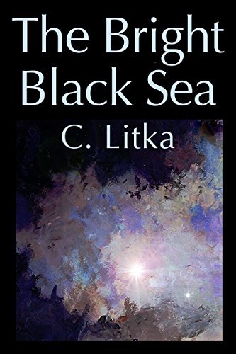 The Bright Black Sea (The Lost Star Stories #1) by C. Litka | Goodreads