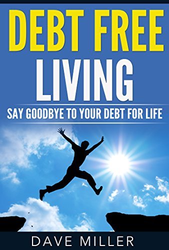 Debt: Debt Free Living: Say Goodbye To Your Debt For Life by Dave ...