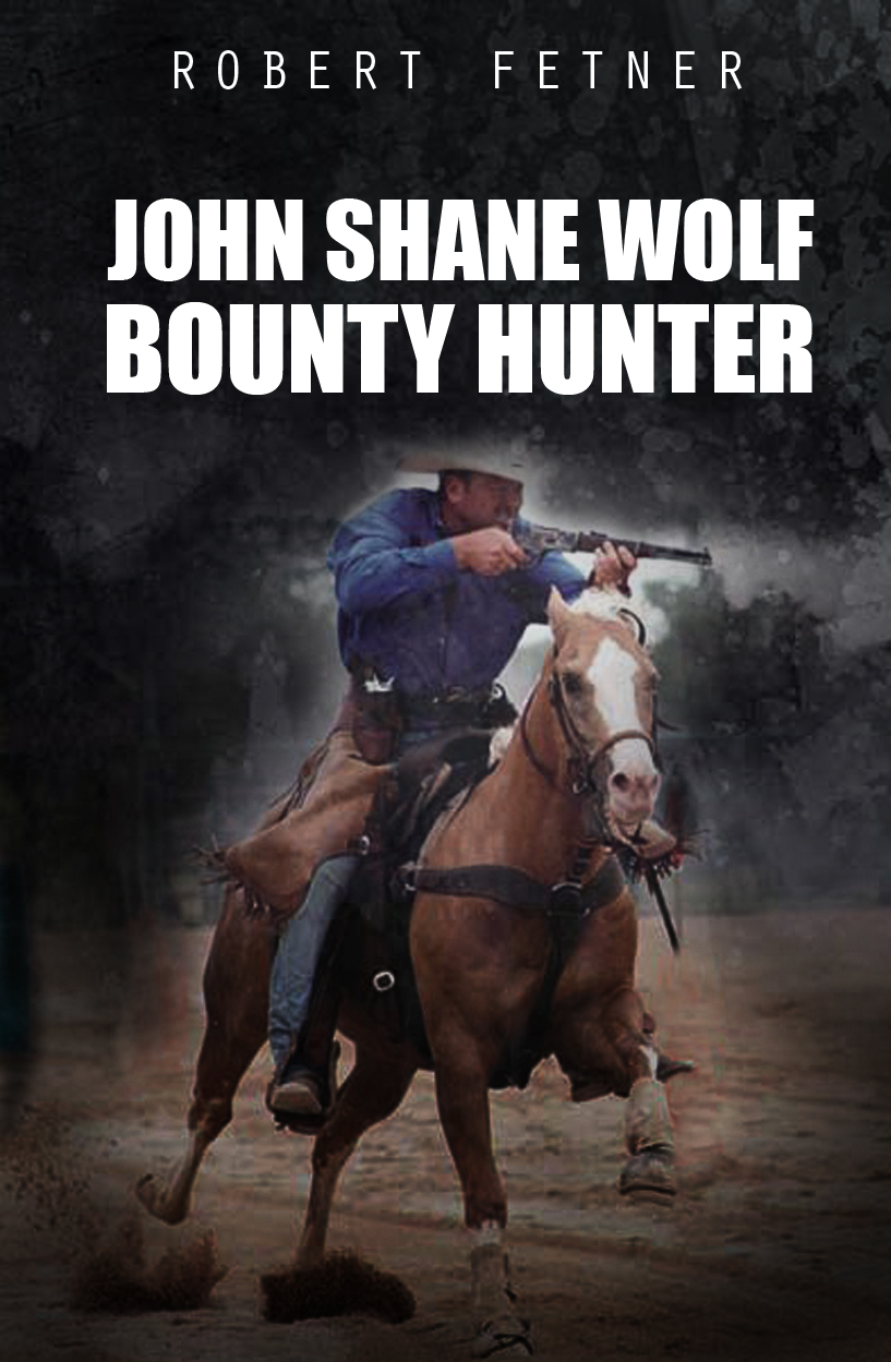 John Shane Wolf Bounty Hunter by Robert Fetner | Goodreads