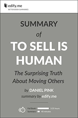 Summary of 'To Sell Is Human: The Surprising Truth About Moving Others ...
