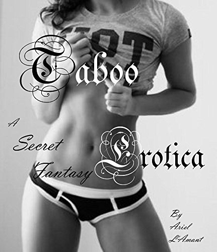 A Secret Fantasy: Taboo Erotica Vol: 2 by Ariel L'Amant | Goodreads