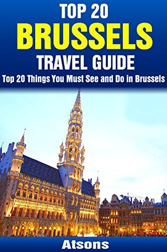 Top 20 Things to See and Do in Brussels - Top 20 Brussels Travel Guide ...