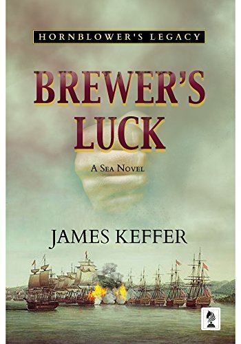 Brewer's Luck: Hornblower's Legacy by James Keffer | Goodreads