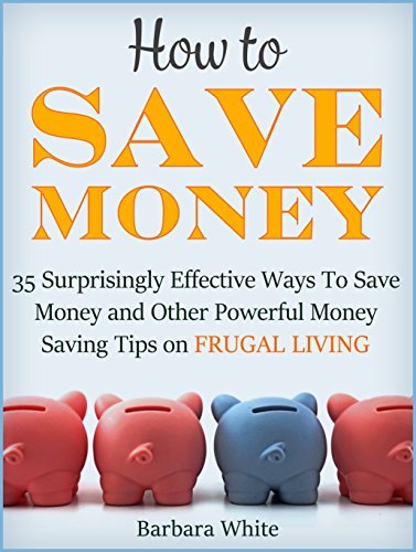 How to Save Money: 35 Surprisingly Effective Ways to Save Money and ...