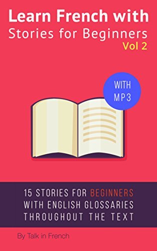 Learn French with Stories for Beginners Volume 2: 15 French Stories for ...