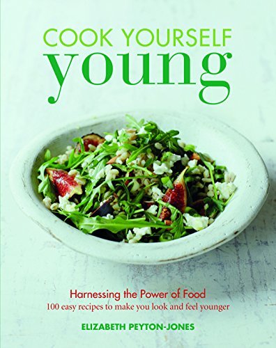 Cook Yourself Young by Elizabeth Peyton-Jones | Goodreads
