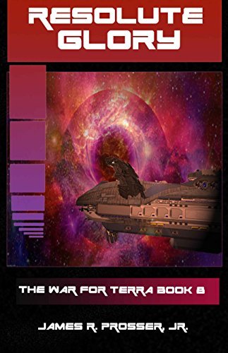 Resolute Glory (The War for Terra Book 8) by James Prosser | Goodreads