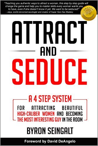 Attract and Seduce: A 4-Step System For Attracting Beautiful High ...