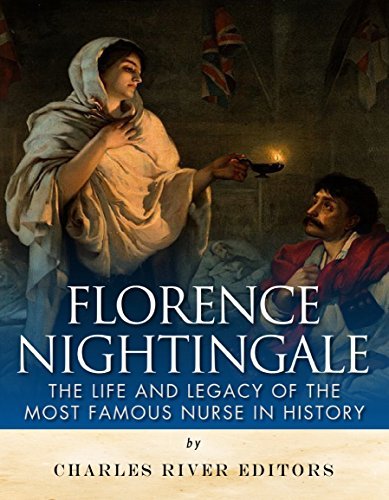 Florence Nightingale: The Life and Legacy of the Most Famous Nurse in ...