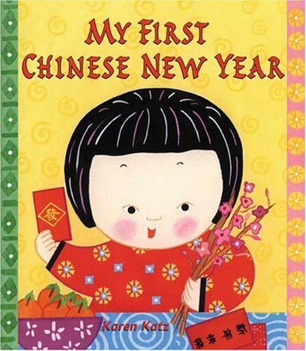 My First Chinese New Year (My First Holiday) by Karen Katz | Goodreads