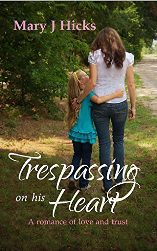 Trespassing On His Heart (Valley Ridge Romance #1) by Mary J. Hicks ...
