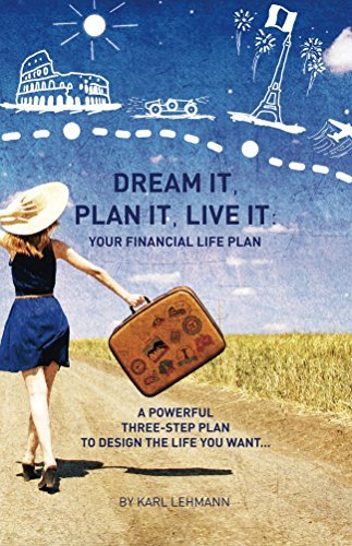 Dream It, Plan It, Live It: Your Financial Life Plan A Powerful Three ...