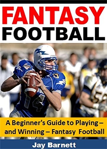 Fantasy Football: The Beginner's Guide to Playing - and Winning ...