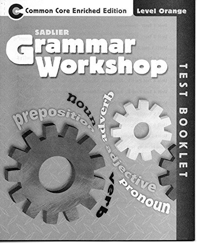 Grammar Workshop ©2013 Common Core Enriched Edition Test Booklet Level ...
