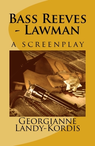 Bass Reeves - Lawman by Georgianne Landy-Kordis | Goodreads