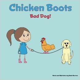 Chicken Boots: Bad Dog! (Book 2) by Sarah Barrera | Goodreads