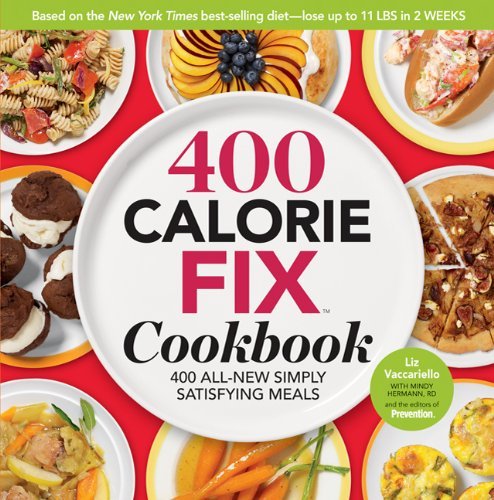 The 400 Calorie Fix Cookbook: 400 All-New Simply Satisfying Meals by ...