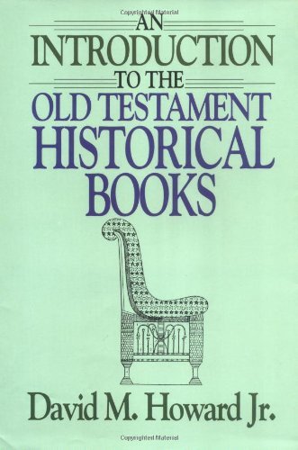 Introduction to the Old Testament Historical Books by David M. Howard ...