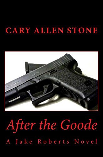 After the Goode (Jake Roberts #3) by Cary Allen Stone | Goodreads