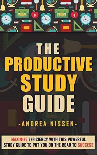 The Productive Study Guide: Maximize Efficiency With This Powerful ...