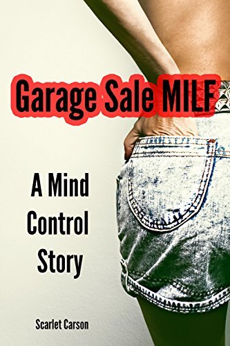Garage Sale MILF: (Taboo Sex and Mind Control) by Scarlet Carson ...