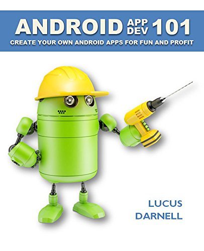 Android App Dev 101: Create Your Own Android Apps for Fun and Profit by ...