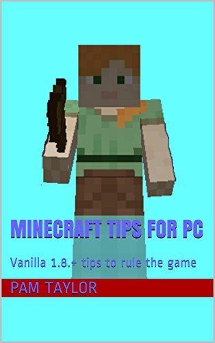 Minecraft Tips for Pc: Vanilla 1.8.+ tips to rule the game by Pam ...