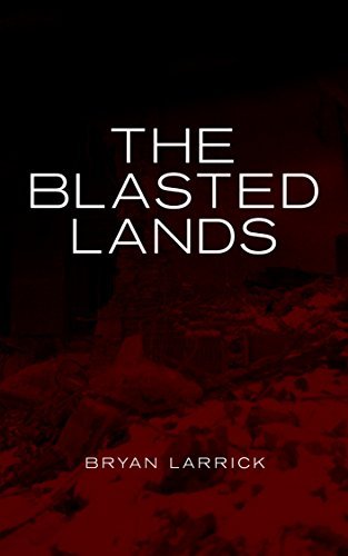 The Blasted Lands by Bryan Larrick | Goodreads