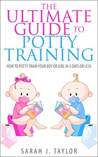 The Ultimate Guide To Potty Training: How To Potty Train Your Boy Or ...