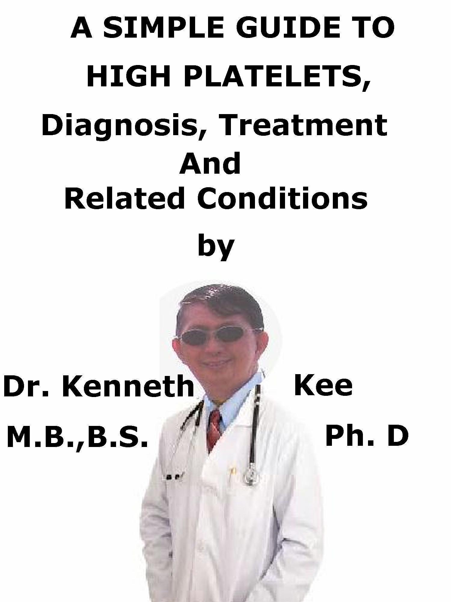 A Simple Guide to High Platelets, Diagnosis, Treatment and Related ...