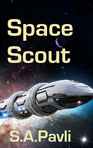 Space Scout by S.A. Pavli | Goodreads