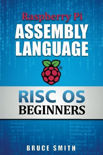 Raspberry Pi Assembly Language RISC OS Beginners by Bruce Smith | Goodreads