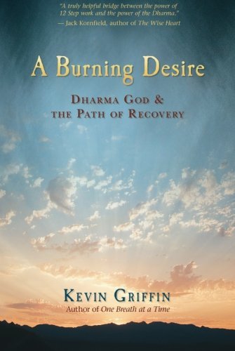 A Burning Desire: Dharma God and the Path of Recovery by Kevin Griffin ...