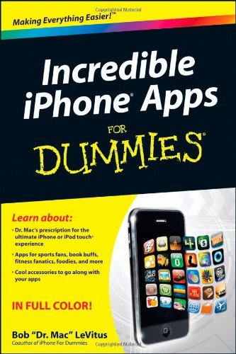Incredible iPhone Apps For Dummies by Bob "Dr. Mac" LeVitus | Goodreads