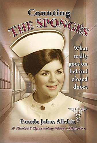 Counting The Sponges: A Nurses Tale - What Really Goes On Behind Closed ...
