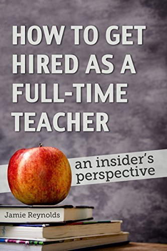 How to Get Hired as a Full-Time Teacher: An Insider's Perspective by ...