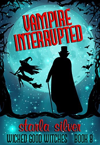 Vampire Interrupted (Wicked Good Witches #8) by Ruby Raine | Goodreads
