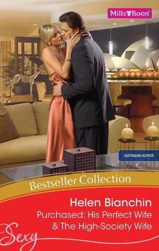 Purchased: His Perfect Wife / The High-Society Wife by Helen Bianchin ...