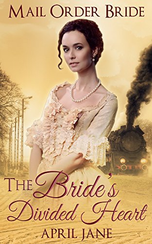 Mail Order Bride: The Bride's Divided Heart by April Jane | Goodreads