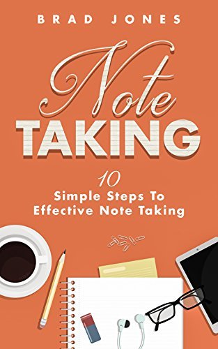 Note Taking: 10 Simple Steps To Effective Note Taking by Brad Jones ...