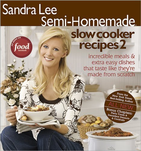 Semi-Homemade: Slow Cooker Recipes 2 by Sandra Lee | Goodreads