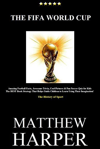 THE FIFA WORLD CUP: Amazing Football Facts, Awesome Trivia, Cool ...