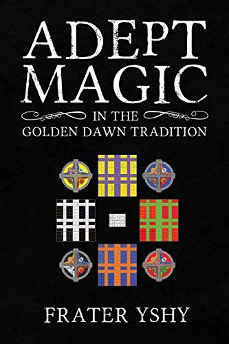 Adept Magic in the Golden Dawn Tradition by Frater YShY | Goodreads