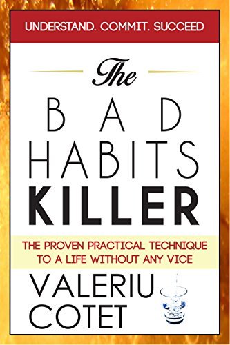 The Bad Habits Killer: The proven practical technique to a life without ...