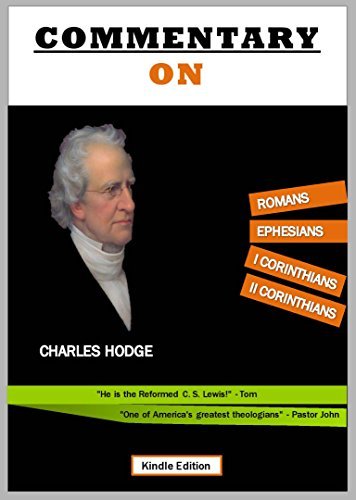 Commentary on Romans, Ephesians, 1 and 2 Corinthians by Charles Hodge ...