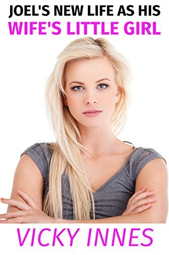 Joel's New Life As His Wife's Little Girl by Vicky Innes | Goodreads