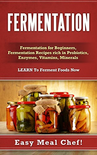 Fermentation: Fermentation For Beginners, Fermentation Recipes Rich in ...