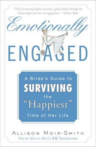 Emotionally Engaged: A Bride's Guide to Surviving the "Happiest" Time ...
