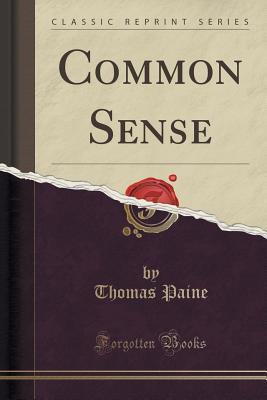 Common Sense: Addressed to the Inhabitants of America, on the Following ...